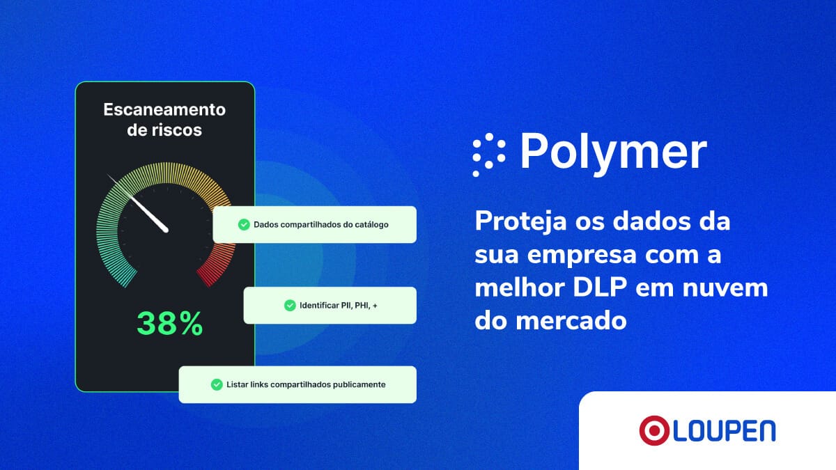 Loupen | Polymer - Data Loss Prevention (DLP)
